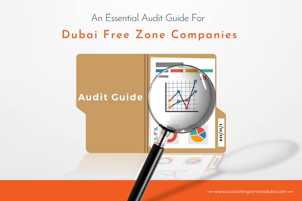 An Essential Audit Guide for Dubai Free Zone Companies