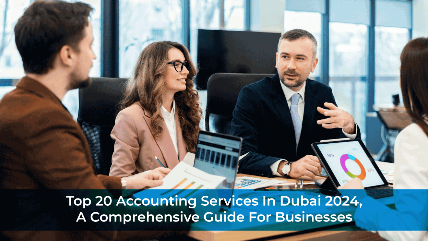 Top 20 Accounting Services in Dubai 2024 : Comprehensive Guide