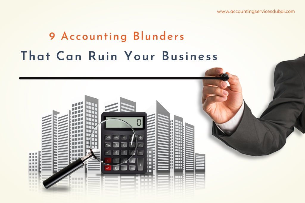 9 Accounting Blunders That Can Ruin Your Business